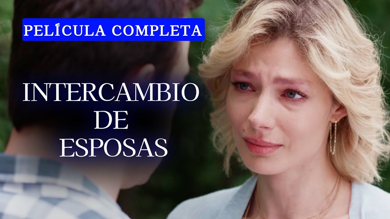 Intercambio De Esposas Película Romántica En Español Latino Ang Nollymove